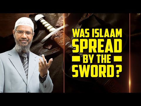 Was Islam Spread by the Sword? β Dr Zakir Naik