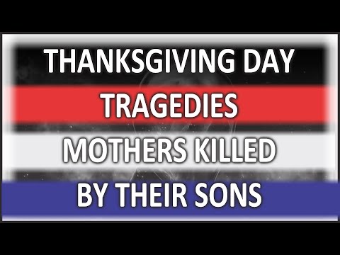 2 Mom's KiIIed by their sons on Thanksgiving Day - 2 different states
