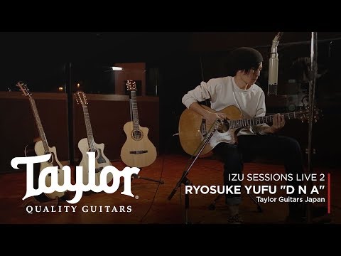 Ryosuke Yufu "D N A" | The Izu Sessions 2 | Taylor Guitars Japan