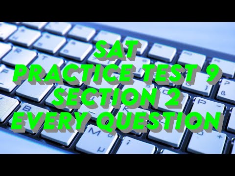 SAT Practice Test 9: Every Question on Section 2