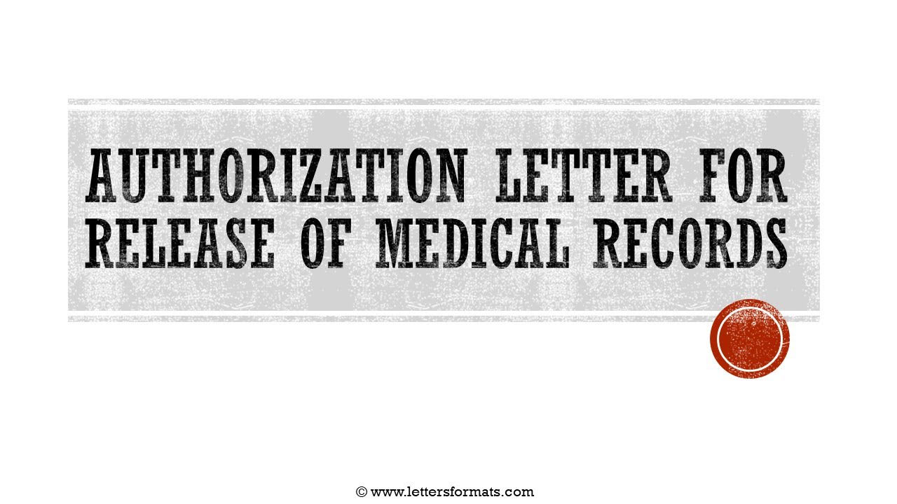 How to Write an Authorization Letter for Release of Medical Records