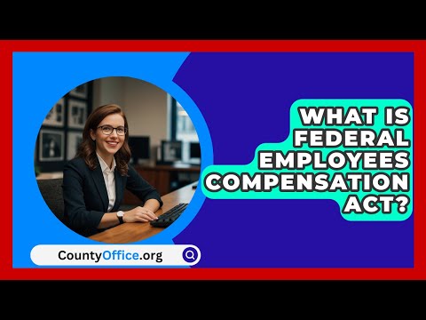 What Is Federal Employees Compensation Act? - CountyOffice.org