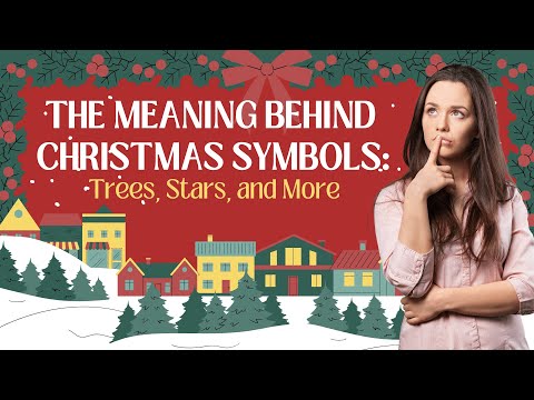 THE MEANING BEHIND CHRISTMAS SYMBOLS: TREES, STARS, AND MORE | THE NARRATIVE NOOK