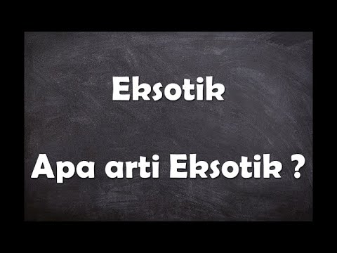 Apa arti kata Eksotik ?