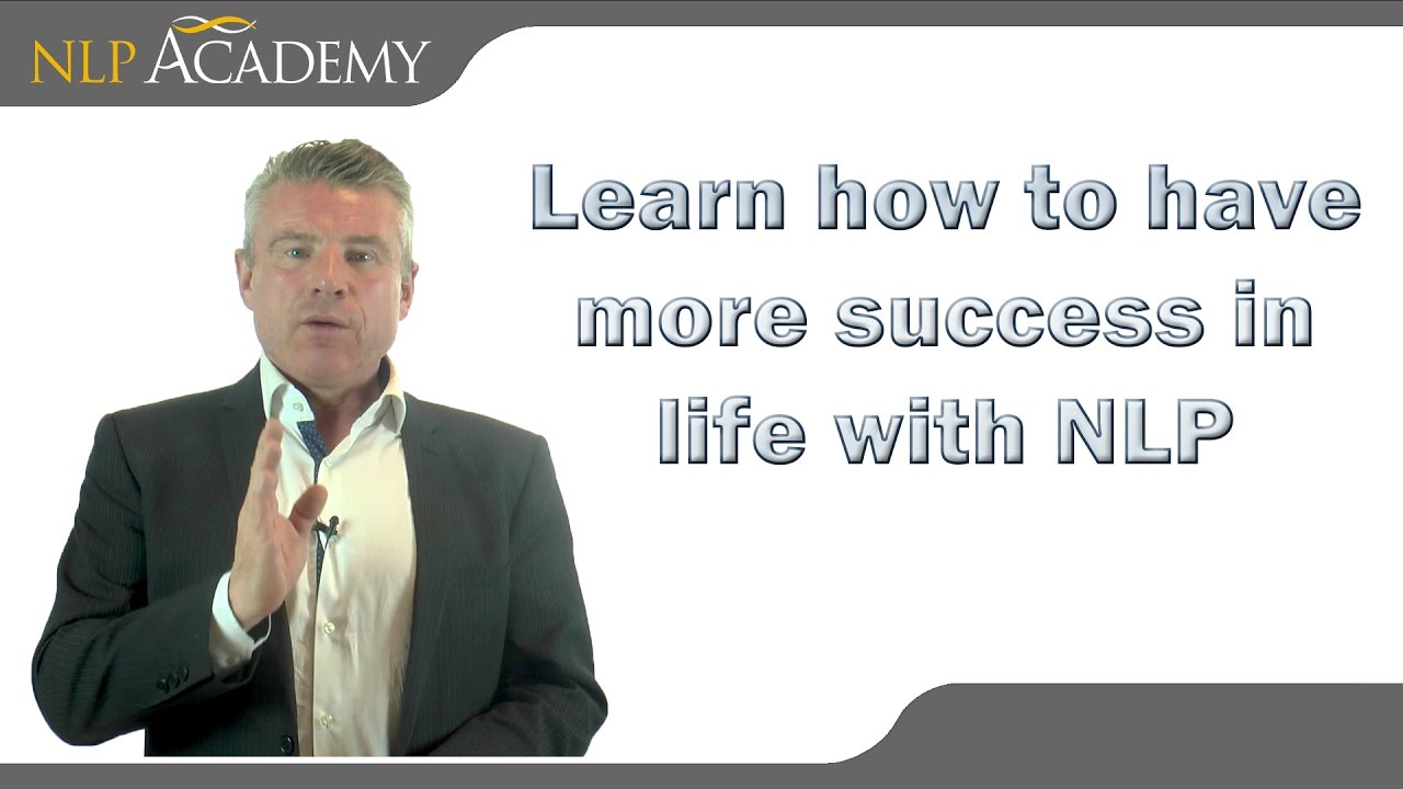 Learn how to have more success in life with NLP