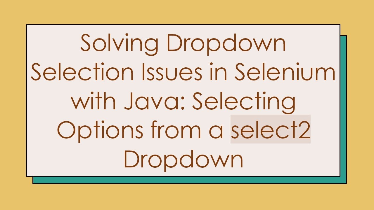 Solving Dropdown Selection Issues in Selenium with Java: Selecting Options from a select2 Dropdown