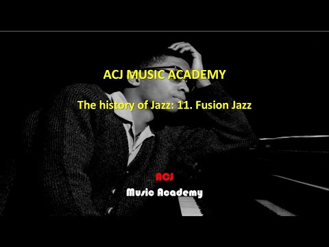 55. The history of Jazz: 11. Fusion Jazz, ACJ Music Academy