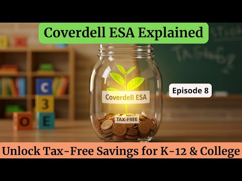 Episode 8 - Coverdell ESA Explained: Unlock Tax-Free Savings for K-12 & College