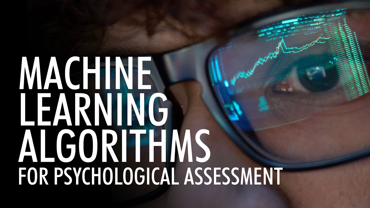 Machine Learning Algorithms for Psychological Assessment