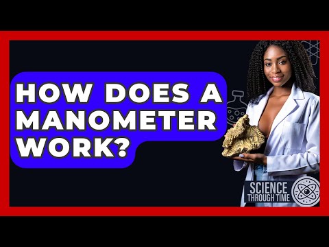 How Does A Manometer Work? - Science Through Time