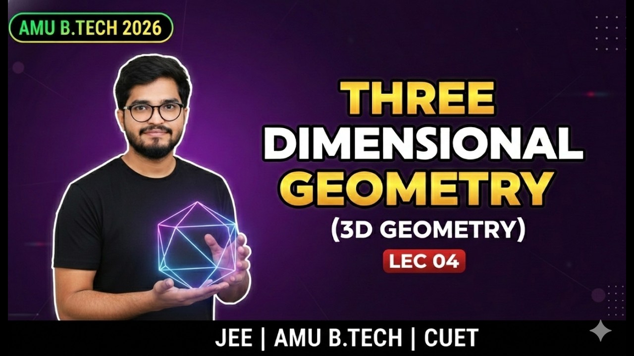 Three Dimensional Geometry Lec 04 | AMU B.Tech 2026 | Complete Concept + Questions | JEE | CUET