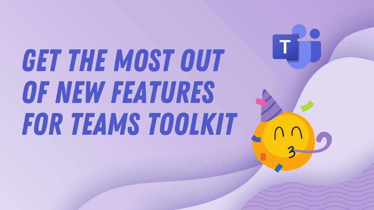 How to get the most out of the new features of Teams Toolkit!