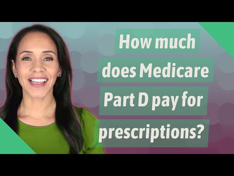 How much does Medicare Part D pay for prescriptions?
