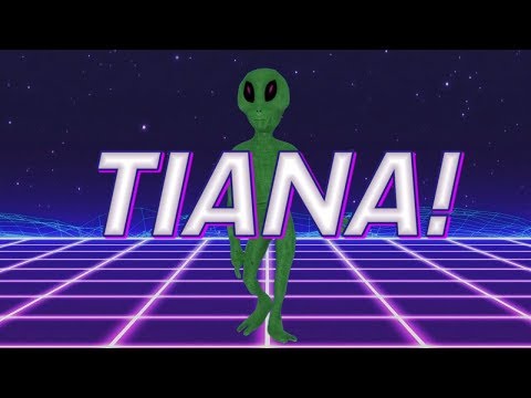 HAPPY BIRTHDAY TIANA! - ALIEN REMIX