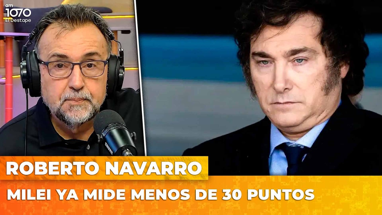 MILEI YA MIDE MENOS DE 30 PUNTOS | El editorial de Roberto Navarro