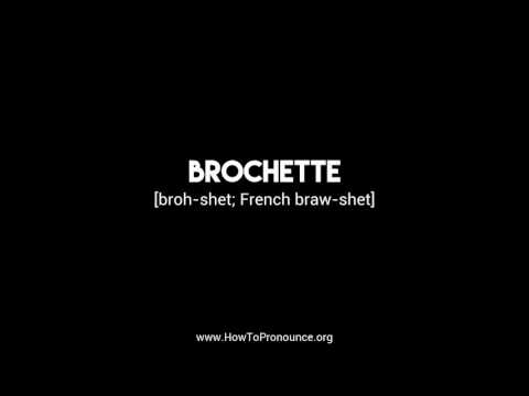 How to Pronounce "brochette"