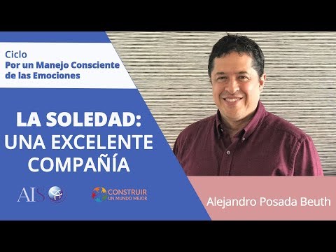 La soledad: una excelente compañía. Dr. Alejandro Posada Beuth