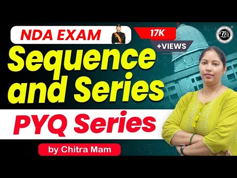 Sequence And Series PYQ Series For NDA -- NDA 2 2023 -- NDA Maths Classes By Chitra Mam Video ...