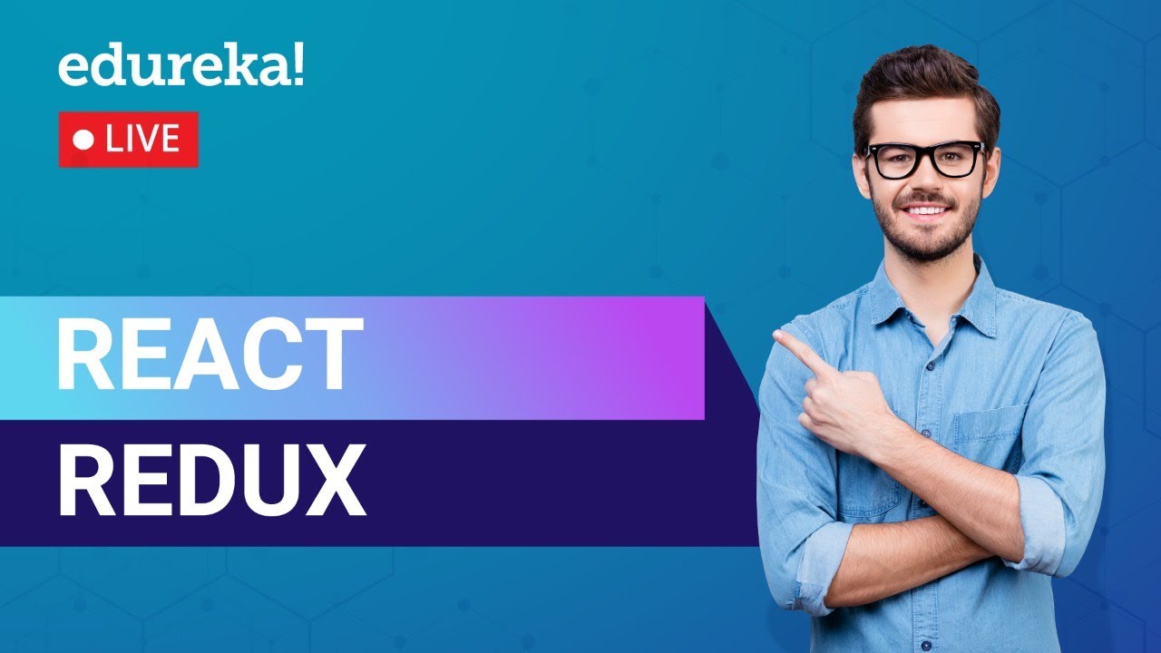 React Redux Tutorial For Beginners | React Redux Training | Edureka | React Live - 1