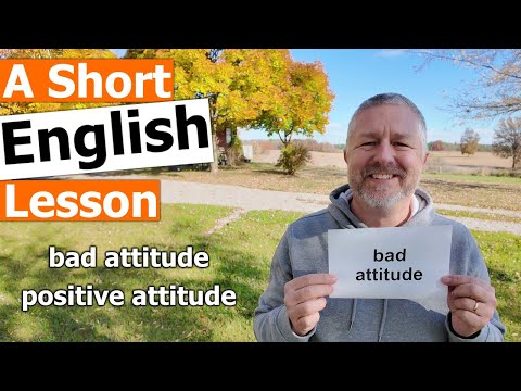 Learn the English Terms "bad attitude" and "positive attitude"