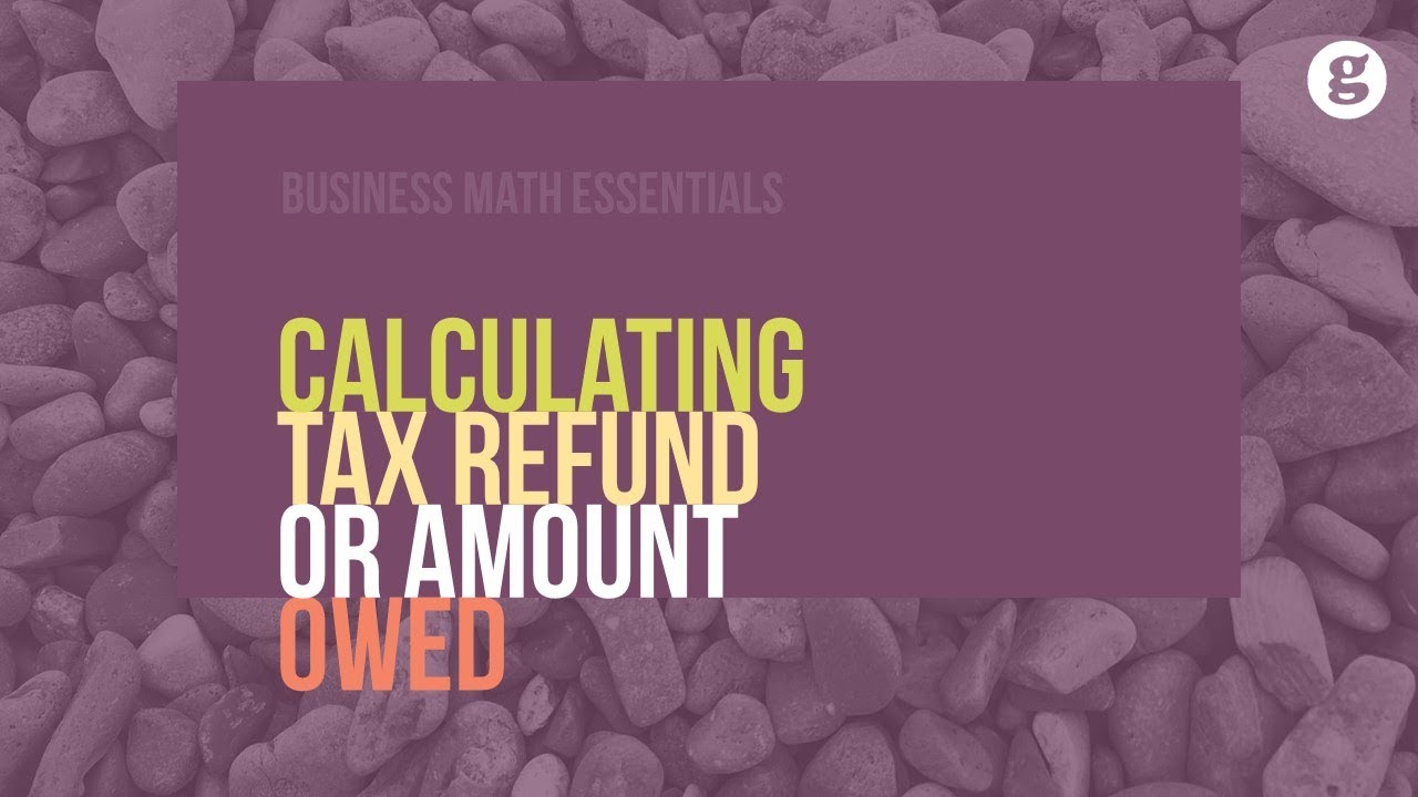 Calculating Tax Refund or Amount Owed