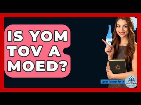 Is Yom Tov A Moed? - Jewish Teachings For All