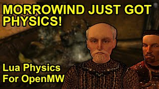 Morrowind Lua Physics in OpenMW at Morrowind Nexus - Mods and community