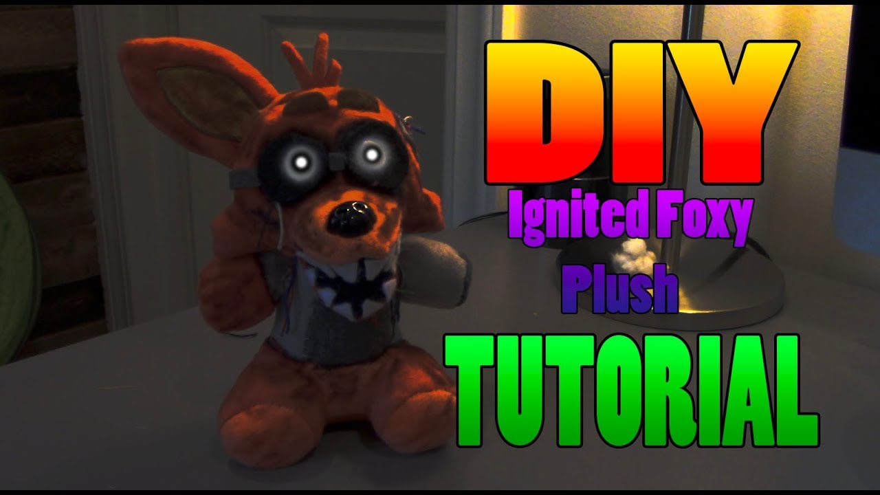 DIY Ignited Foxy Plush TUTORIAL!!!