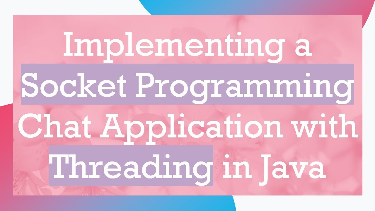 Implementing a Socket Programming Chat Application with Threading in Java