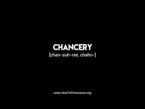 How to Pronounce "chancery"