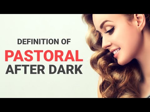 How to define "Pastoral" after dark