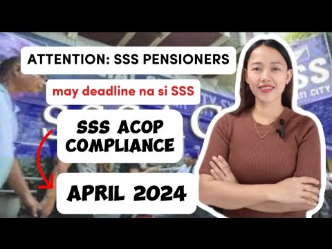 ✅ATTENTION SSS PENSIONERS: SSS ACOP COMPLIANCE FOR APRIL 2024 MAY DEADLINE NA! ALAMIN!
