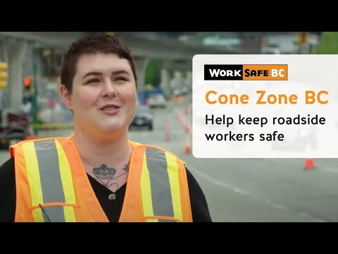 Cone Zone BC: Slow Down to Help Keep Roadside Workers Safe | WorkSafeBC