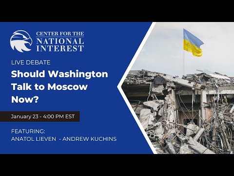Should Washington Talk to Moscow Now? w/ Anatol Lieven & Andrew Kuchins