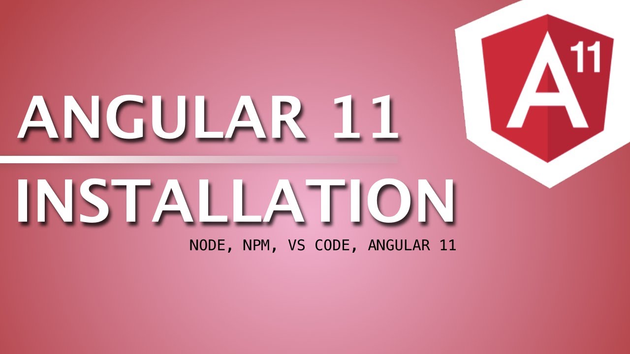 Angular 11 Tutorial #2 - Installation | Angular 11 Tutorial For Beginners