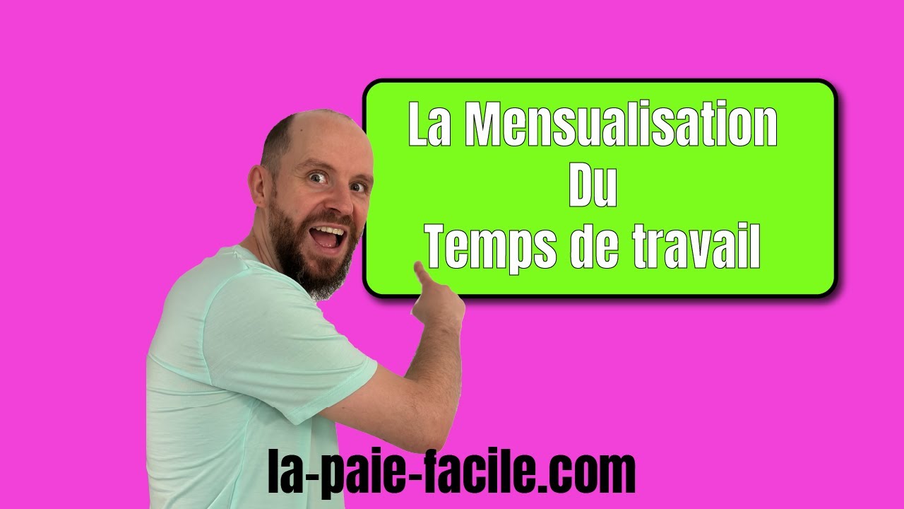 La Mensualisation Du Temps De Travail  - Lisser Le Salaire En Gestion De La Paie