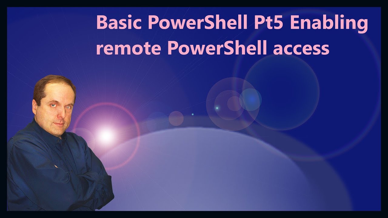 Basic PowerShell Pt5 Enabling remote PowerShell access