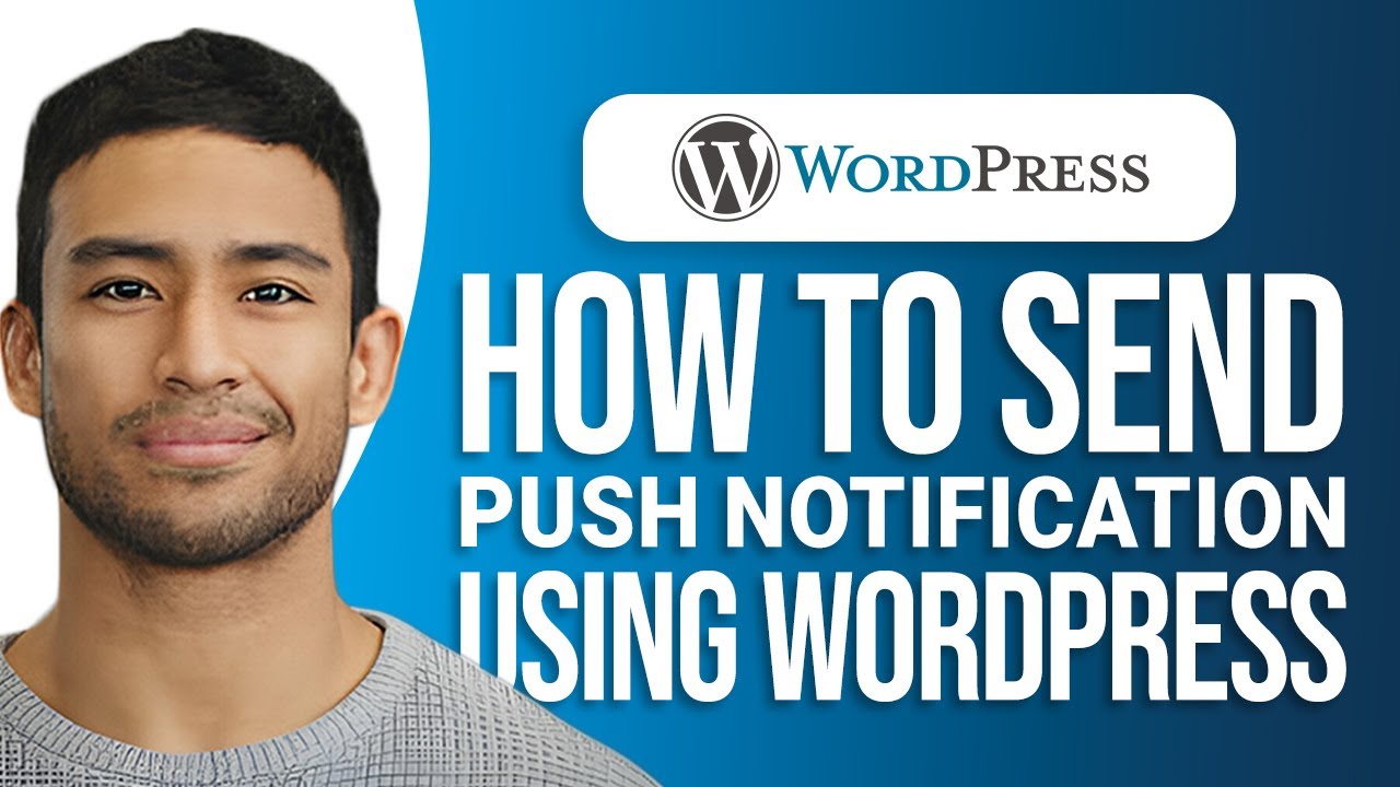 How To Send Push Notifications Using WordPress: Easy Tutorial!