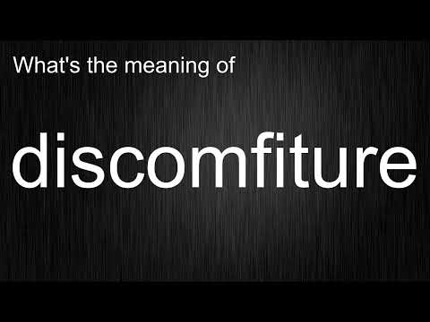 What's the meaning of "discomfiture", How to pronounce discomfiture?