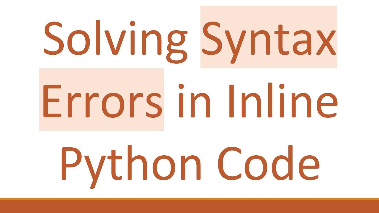 Solving Syntax Errors in Inline Python Code
