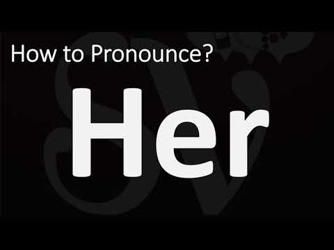 How to Pronounce Her? (CORRECTLY)