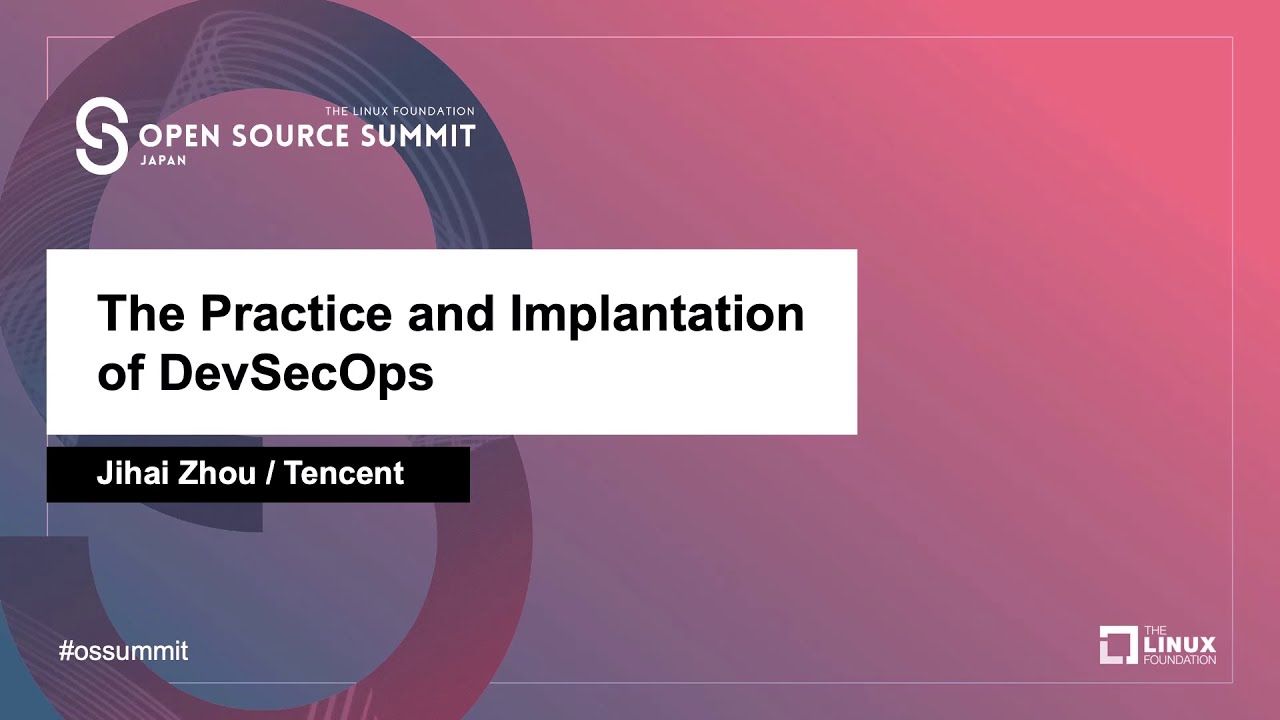 The Practice and Implantation of DevSecOps - Jihai Zhou, Tencent