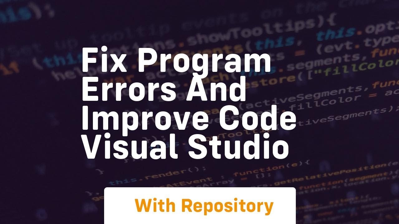 Fix program errors and improve code Visual Studio