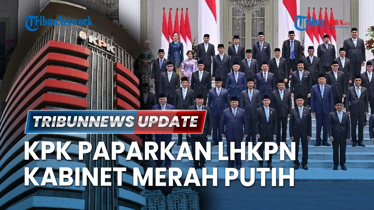 LIVE: KPK Ungkap Pejabat Kabinet Merah Putih Berharta Rp 5,4 Triliun, Muncul Nama Menpar ...