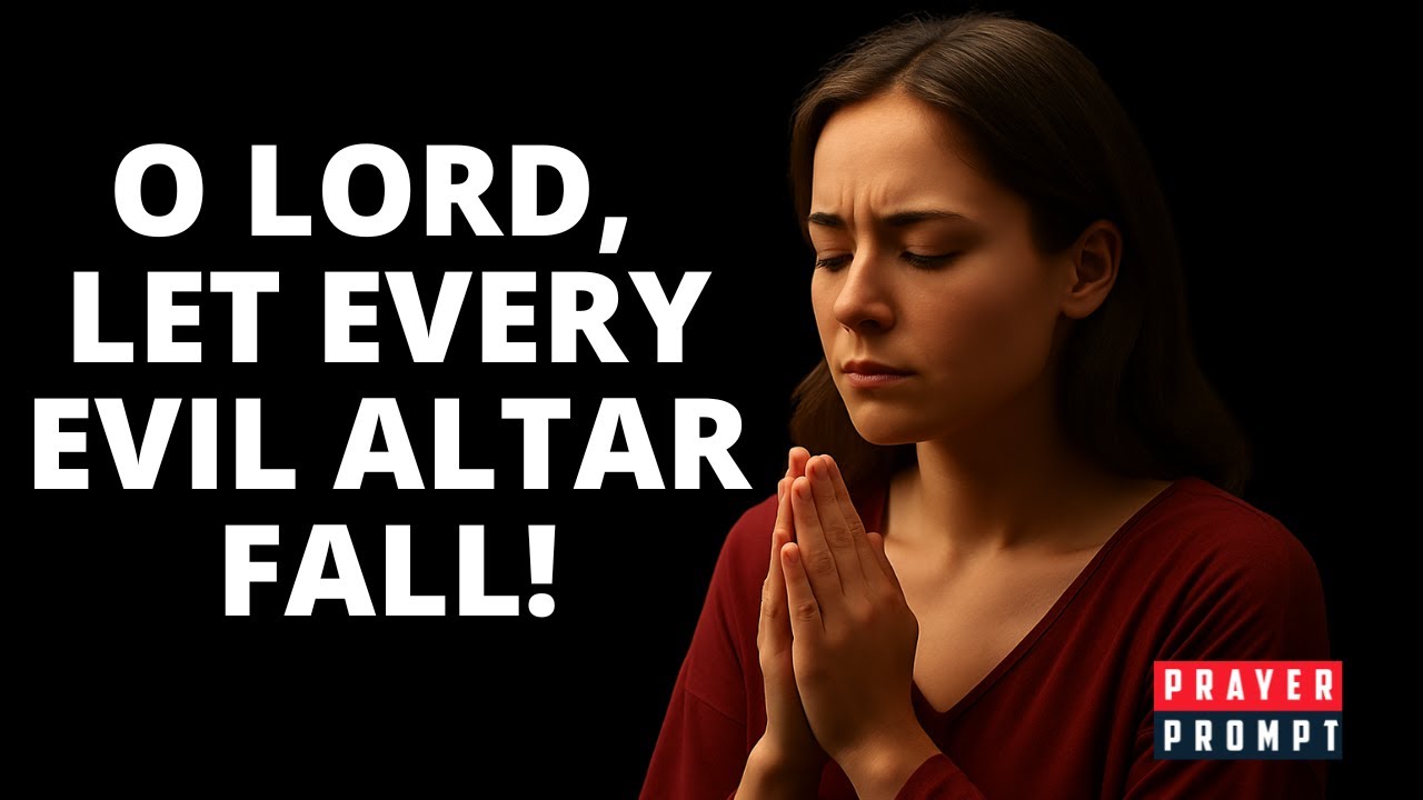 Prayer to Destroy Evil Altars by Fire | Daily Prayer