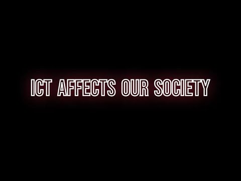 ICT AFFECTS SOCIETY