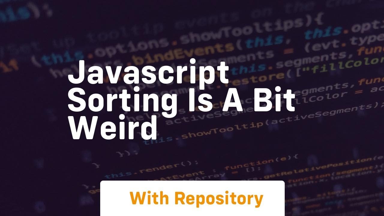Javascript sorting is a bit weird