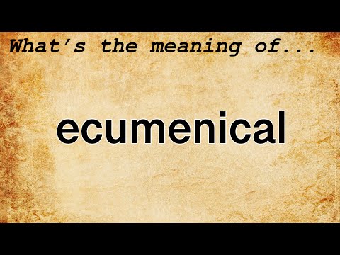 Ecumenical Meaning : Definition of Ecumenical