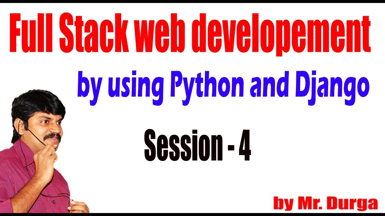 Full Stack web developement by using Python and Django | Session - 4 |31-03-2021 | by Durga Sir
