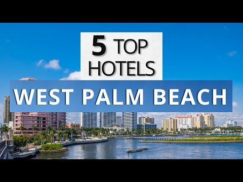 Top 5 Hotels in West Palm Beach, Florida, Best Hotel Recommendations
